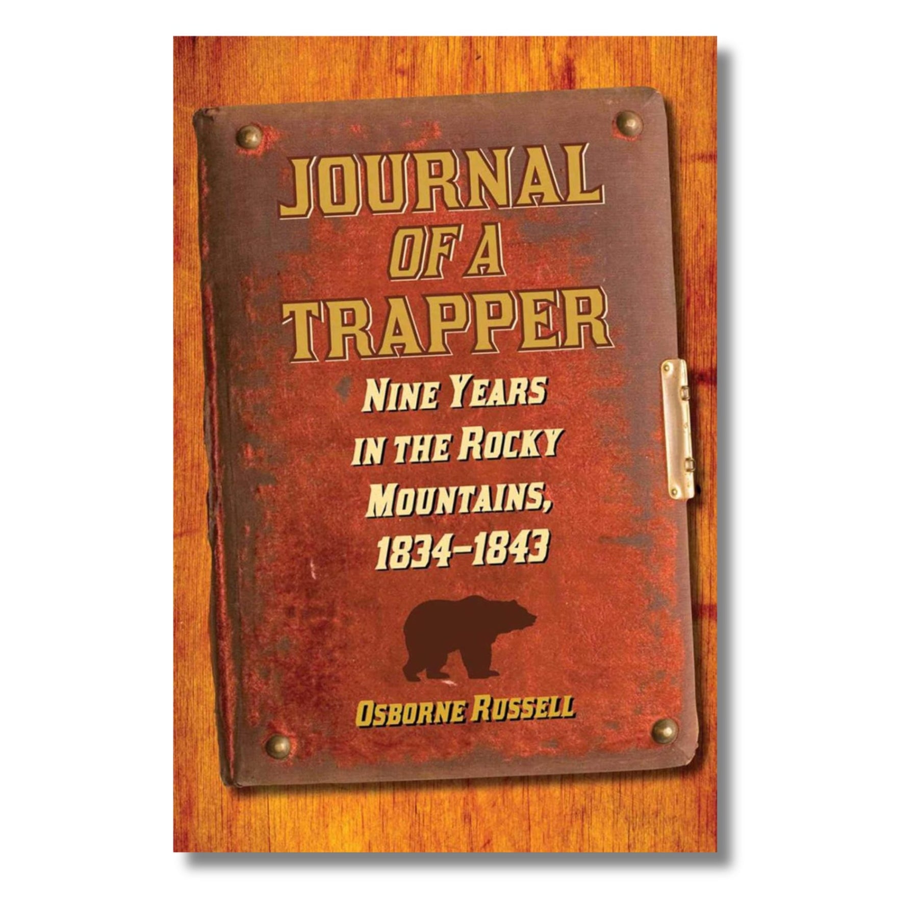 Journal Of A Trapper: Nine Years in the Rocky Mountains 1834-1843 – Big ...